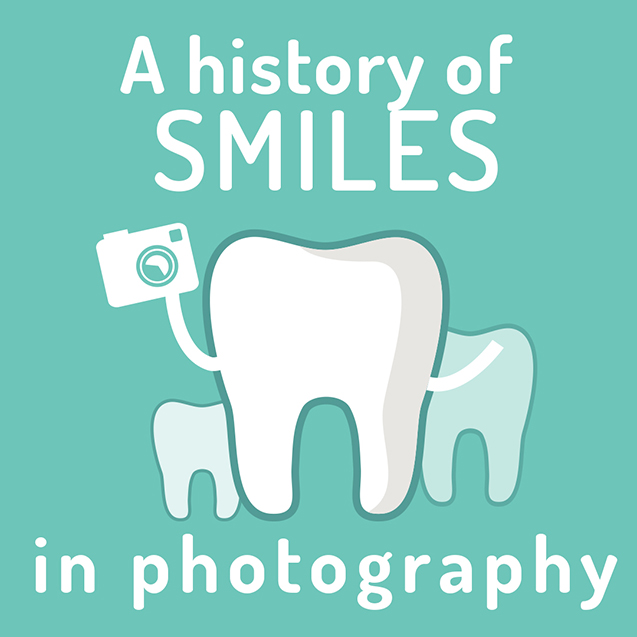 A HISTORY OF SMILES IN PHOTOGRAPHY - Somerset Dental Care