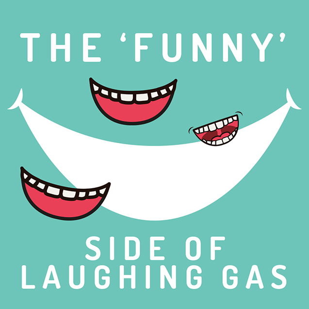THE ‘FUNNY’ SIDE EFFECTS OF LAUGHING GAS - Somerset Dental Care